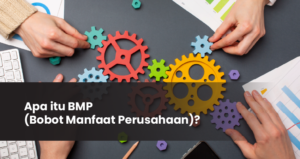 Apa itu BMP (Bobot Manfaat Perusahaan)?
