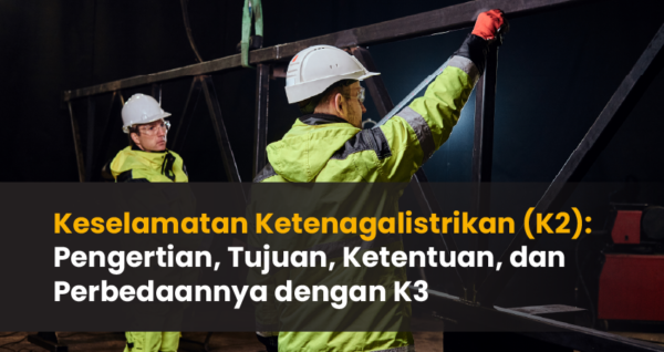 Keselamatan Ketenagalistrikan (K2): Pengertian, Tujuan, Ketentuan, dan ...